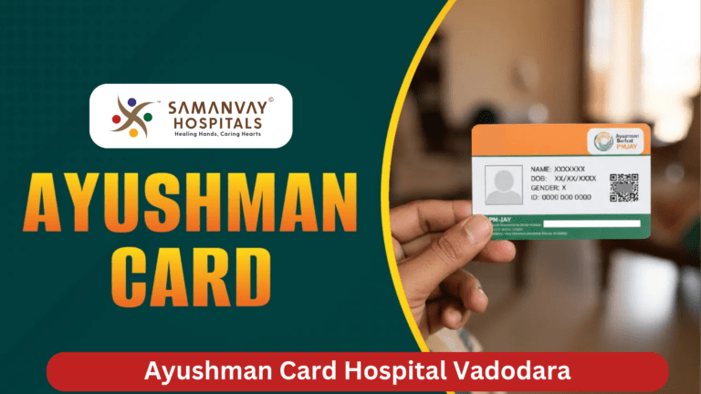 Ayushman Card Hospital Vadodara | Samanvay Hospital