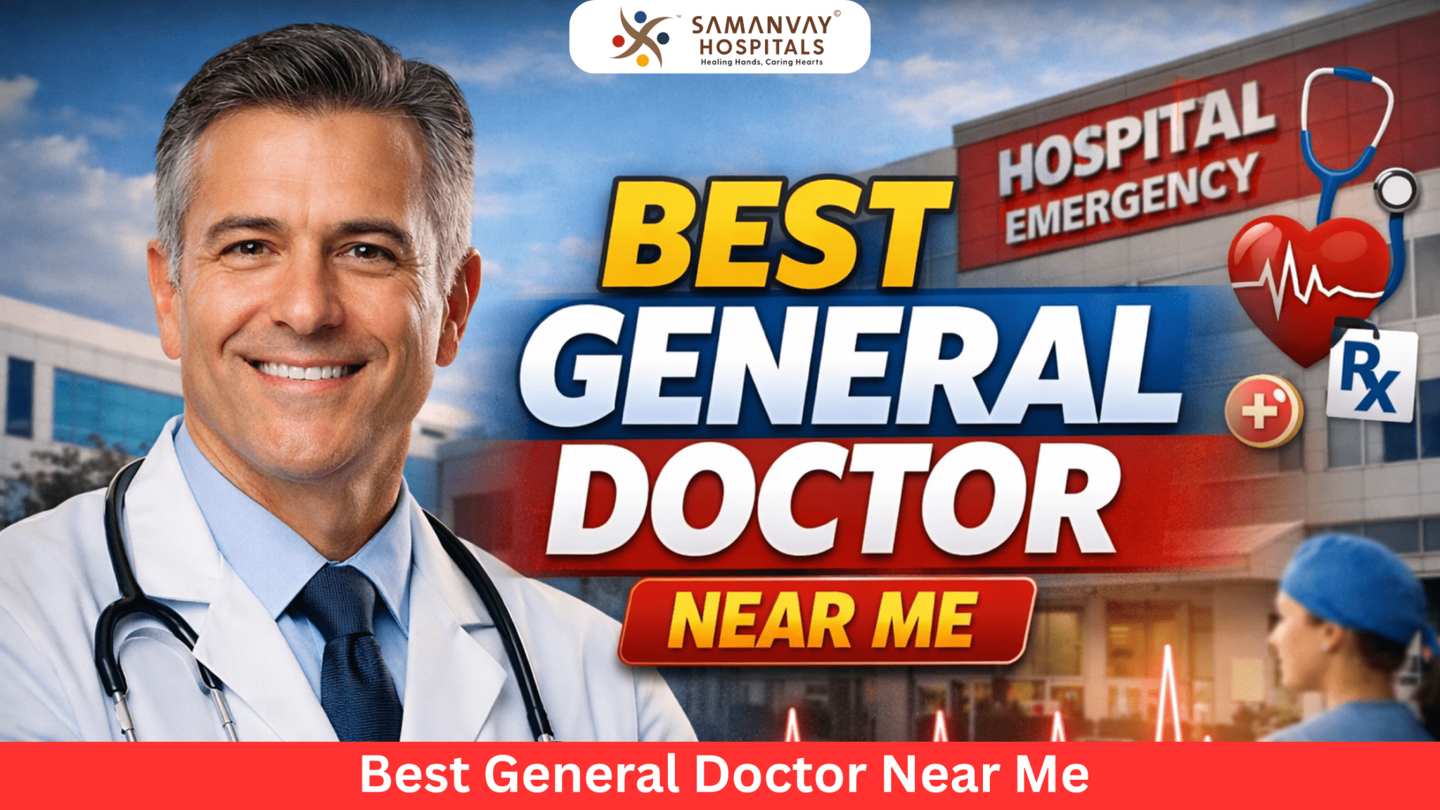 Best General Doctor Near Me | Samanvay Hospital